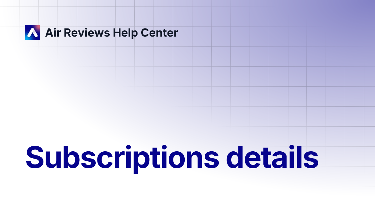 Subscriptions details | Air Reviews Help Center